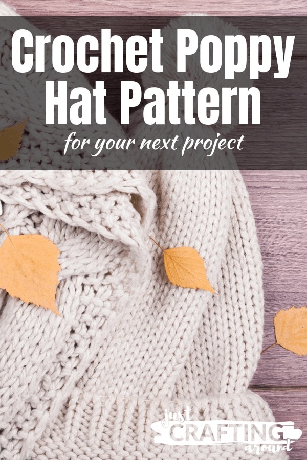 Crochet Pattern Poppy Hat Ideas for You - JustCraftingAround