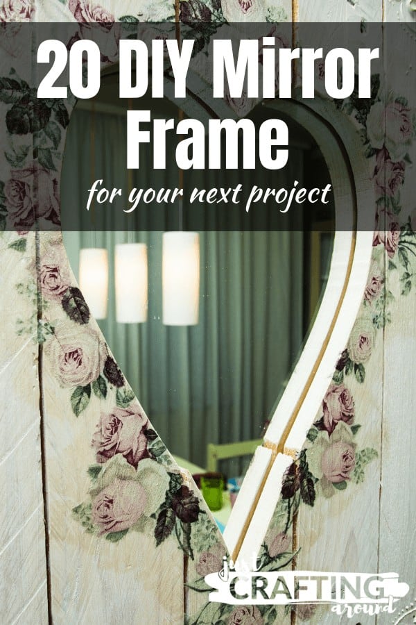 DIY Mirror Frames - JustCraftingAround