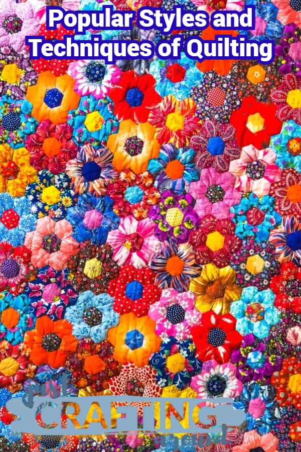 Popular Styles and Techniques of Quilting - JustCraftingAround